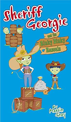 Sheriff Georgie and the Rinky Dinky Rascals eBook : Gray, Martin ...