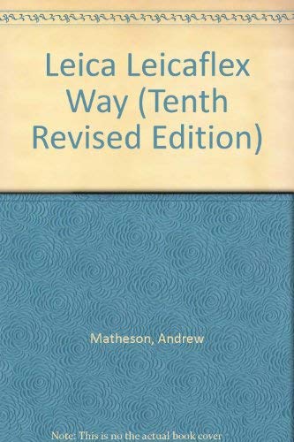 Leica Leicaflex Way (Tenth Revised Edition): MATHESON, Andrew ...