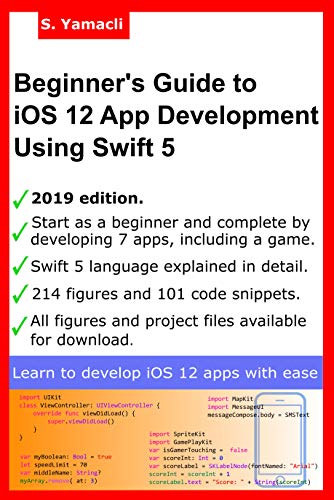 Beginner’s Guide to iOS 12 App Development Using Swift 5: Xcode, Swift ...