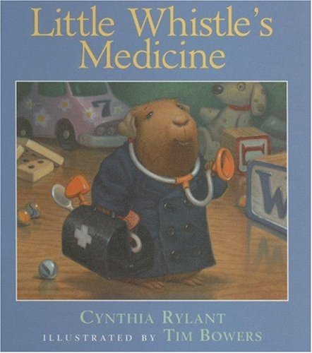 Little Whistle's Medicine (Little Whistle, 3): Rylant, Cynthia, Bowers ...