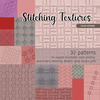 Stitching textures: 32 patterns for origami tessellation pleating and ...