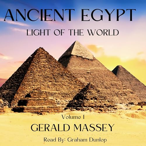 Amazon.com: Ancient Egypt: Light of the World, Volume 1 (Audible Audio Edition): Gerald Massey ...