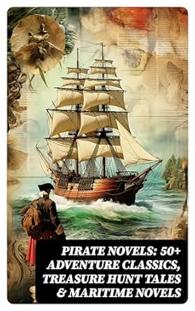 PIRATE NOVELS: 50+ Adventure Classics, Treasure Hunt Tales & Maritime ...
