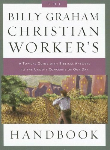 The Billy Graham Christian Worker's Handbook: A Topical Guide With ...