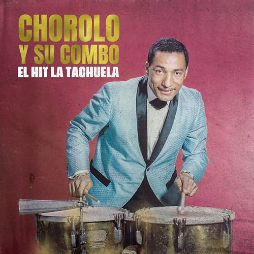 Play El Hit La Tachuela by Chorolo y Su Combo on Amazon Music