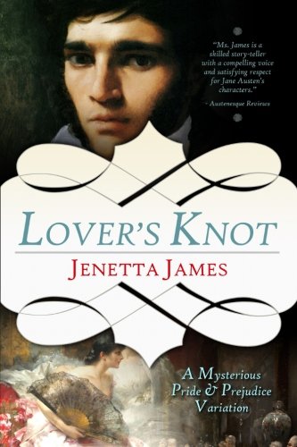 Lover's Knot: A Mysterious Pride & Prejudice Variation: James, Jenetta ...