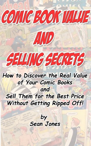 Comic Book Value and Selling Secrets - How to Discover the Real Value ...