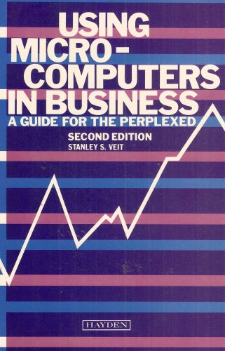 Using Microcomputers in Business: A Guide for the Perplexed: unknown ...