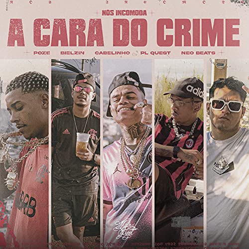 A Cara do Crime (Nós Incomoda) de Mc Poze do Rodo, Bielzin, Mainstreet ...