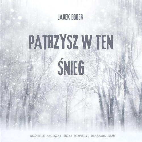 Amazon MusicでJarek EggerのPatrzysz w ten śniegを再生する