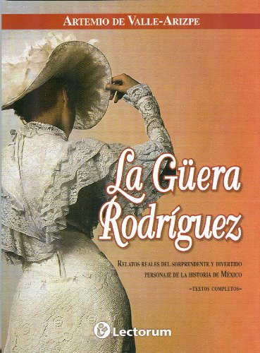 La Guera Rodriguez (Spanish Edition): Artemio de Valle-Arizpe ...