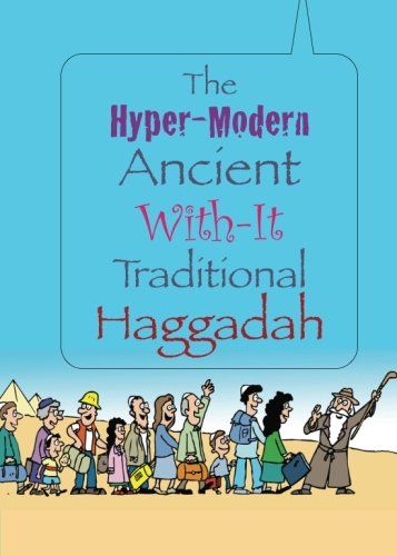 The Hyper-Modern Ancient With-It Traditional Haggadah: Tzvi Freeman ...
