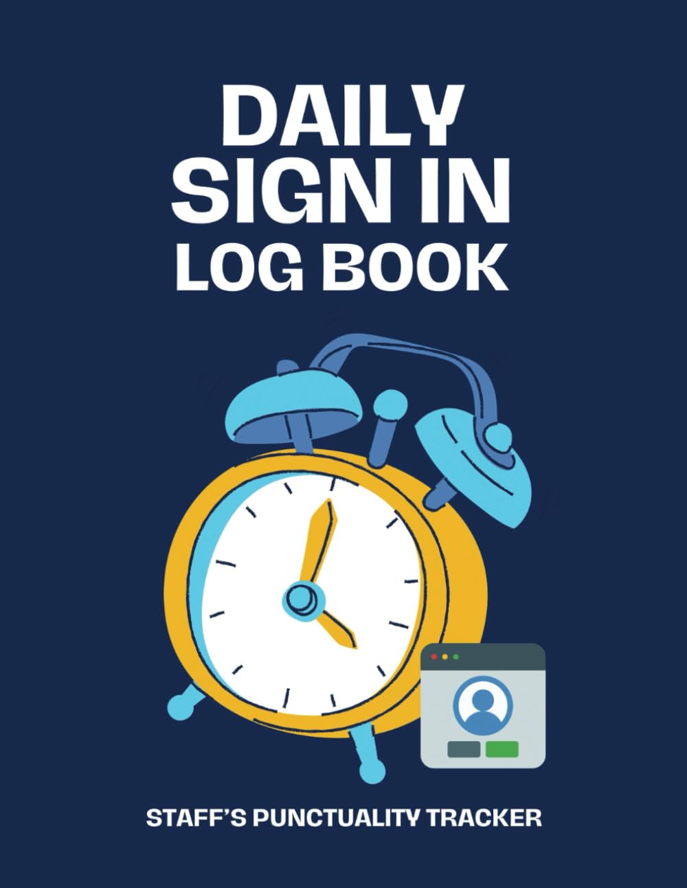 The Ultimate Daily Sign-In Logbook for Businesses: Record-Keeping and ...