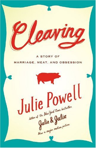 Cleaving: A Story of Marriage, Meat, and Obsession: Powell, Julie ...