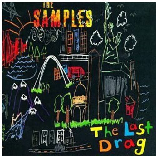 Last Drag: The Samples, Sean Kelly, Andy Sheldon, Al Laughlin, Rob ...