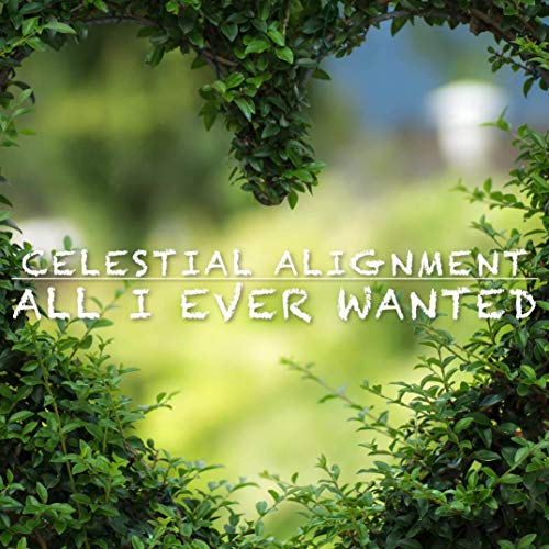 Play All I Ever Wanted by Celestial Alignment & Celestial Aeon Project on Amazon Music