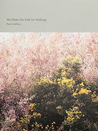 We Make the Path by Walking: Gaffney, Paul: 9780992600402: Amazon.com ...