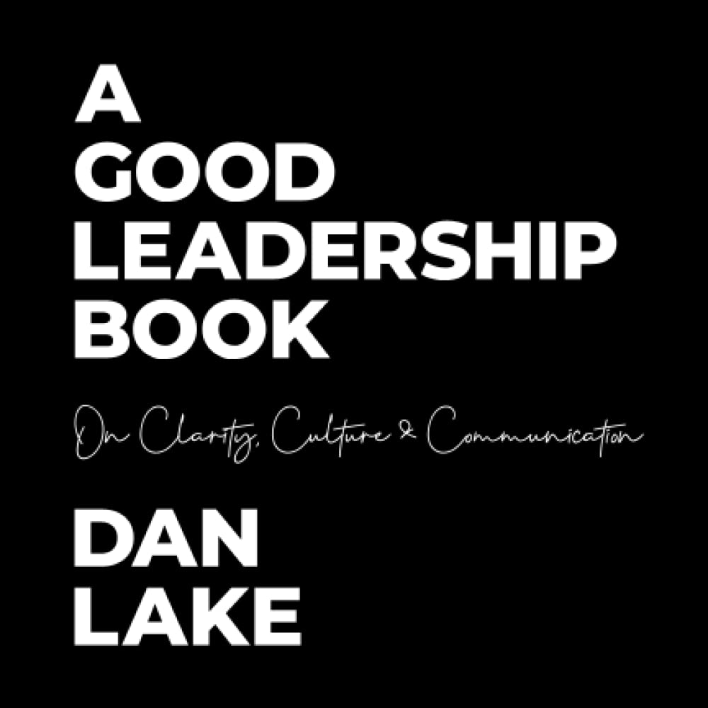 A Good Leadership Book On Clarity Culture Communication Amazon co a-good-leadership-book-on-clarity-culture-communication-amazon-co