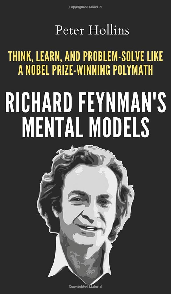 Richard Feynman's Mental Models: How to Think, Learn, and Problem-Solve ...
