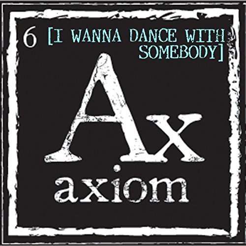 Play I Wanna Dance With Somebody by Axiom Vocal on Amazon Music