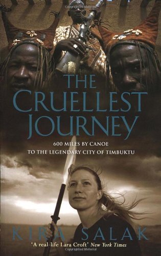 The Cruellest Journey: 600 Miles by Canoe to the Legendary City of ...