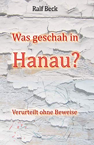 Was geschah in Hanau?: Verurteilt ohne Beweise (German Edition) eBook ...