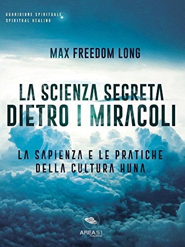 La Scienza Segreta dietro i miracoli: La sapienza e le pratiche della ...