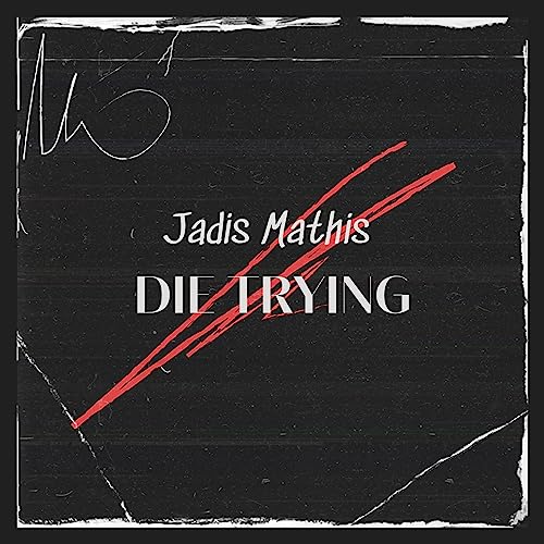 Spiele Die Trying von Jadis Mathis auf Amazon Music ab