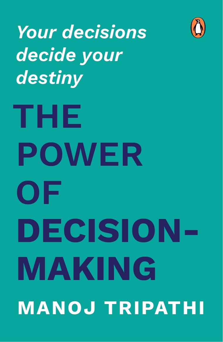The Power of Decision-Making: Your Decisions Decide Your Destiny ...