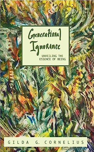 GENERATIONAL IGNORANCE: Unveiling the Essence of Being - Kindle edition ...