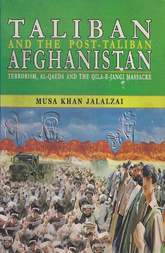 Taliban and the Post-Taliban Afghanistan: Terrorism, Al-Qaeda and the ...