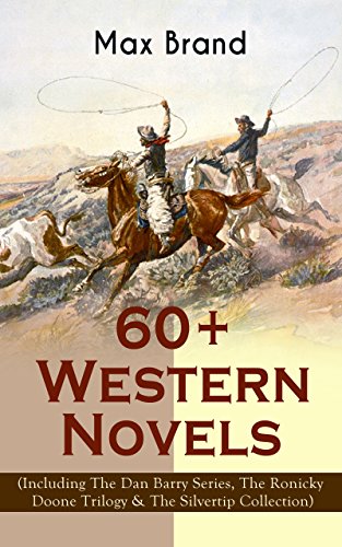60+ Western Novels by Max Brand (Including The Dan Barry Series, The ...