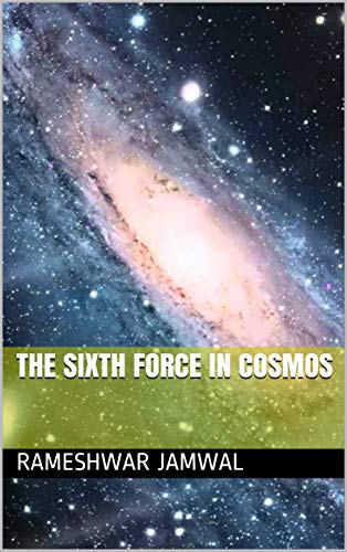 Amazon.com: The Sixth Force in Cosmos eBook : Jamwal, Rameshwar: Kindle ...