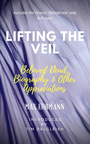 Lifting the Veil: Beloved Dead, Biography and Other Appreciations ...
