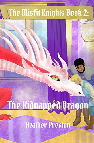 The Kidnapped Dragon (The Misfit Knights Book 2) eBook : Preston ...