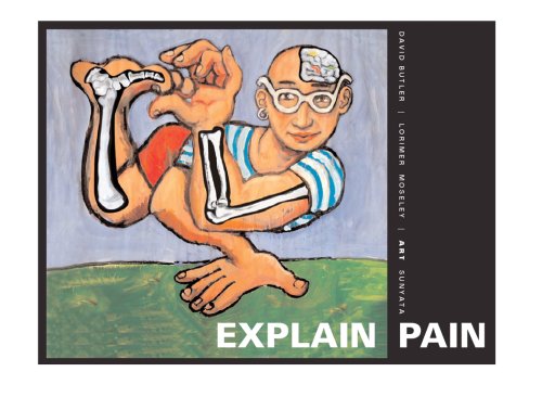 Explain Pain: David Butler; PT and Dr. Lorimer Moseley: 9780975091005 ...