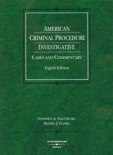 American Criminal Procedure: Investigative, Cases and Commentary: Stephen A. Saltzburg, Daniel J ...