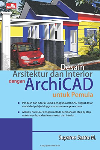 Desain Arsitektur dan Interior dengan ArchiCAD untuk Pemula (Indonesian ...
