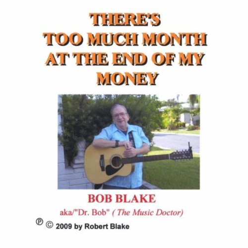 There's Too Much Month At the End of My Money von Bob Blake aka/"Dr ...