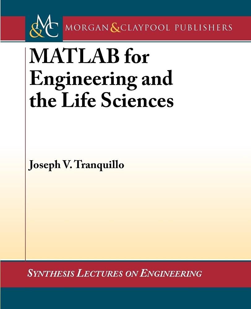 MATLAB for Engineering and the Life Sciences (Synthesis Lectures on ...