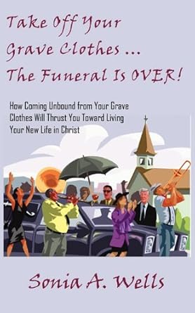 Amazon.com: Take Off Your Grave Clothes; The Funeral Is OVER ...