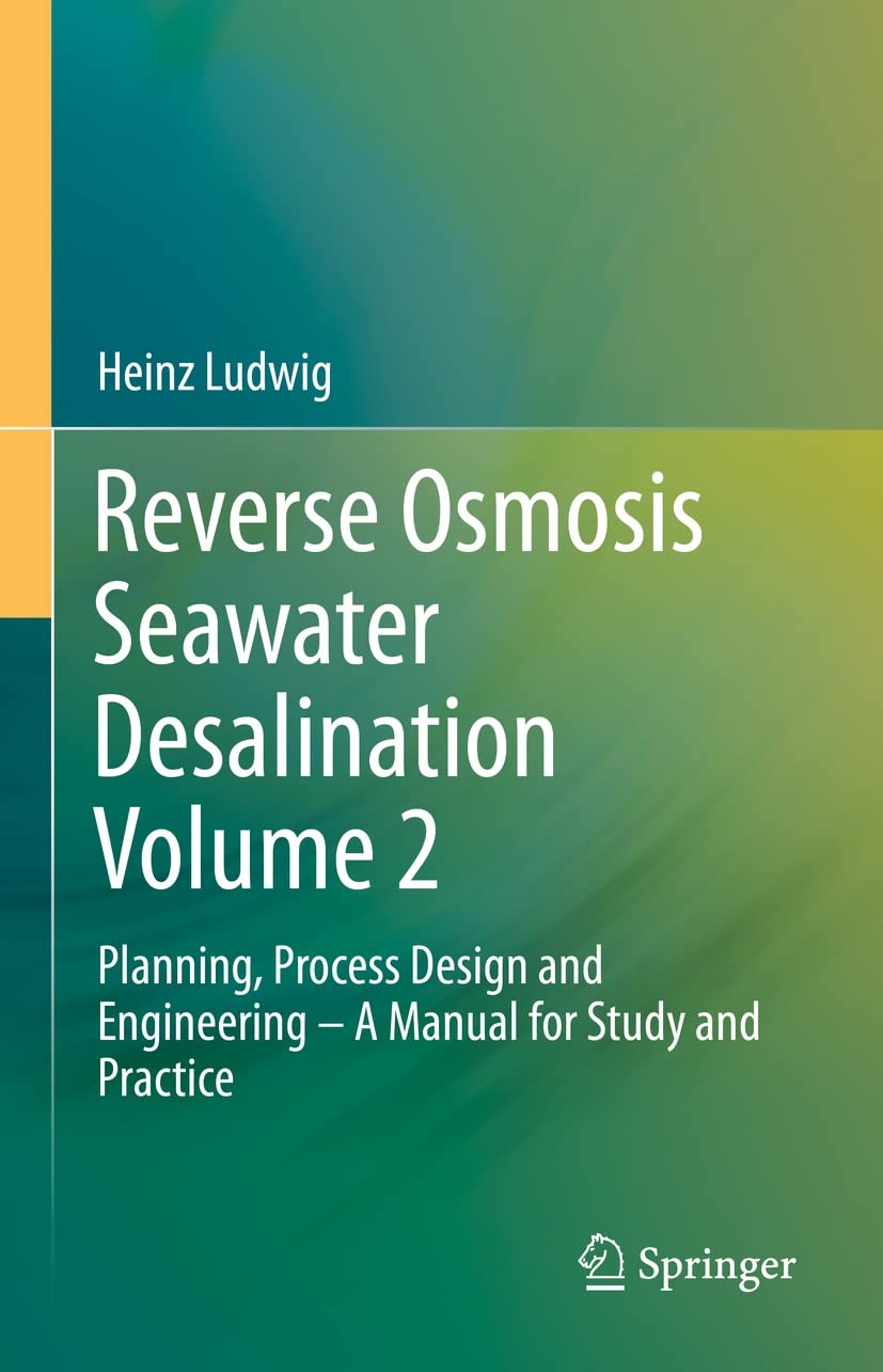 Reverse Osmosis Seawater Desalination Volume 2: Planning, Process ...