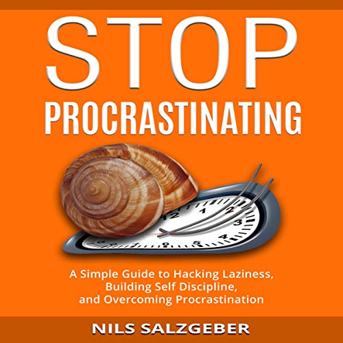 Amazon.com: Stop Procrastinating: A Simple Guide to Hacking Laziness, Building Self Discipline ...