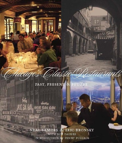 Chicago's Classic Restaurants: Past, Present & Future: Neal Samors ...