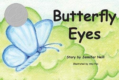 Butterfly Eyes (Mom's Choice Awards Recipient): Jennifer Neill, Amy Fox ...