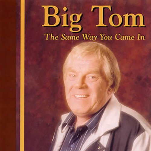The Same Way You Came In song by Big Tom from The Same Way You Came In ...