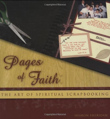Pages of Faith: The Art of Spiritual Scrapbooking: Sheridan, Sharon ...