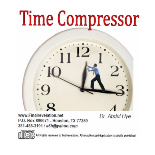 Time Compressor: Amazon.co.uk: Hye, Dr Abdul: 9781481186995: Books