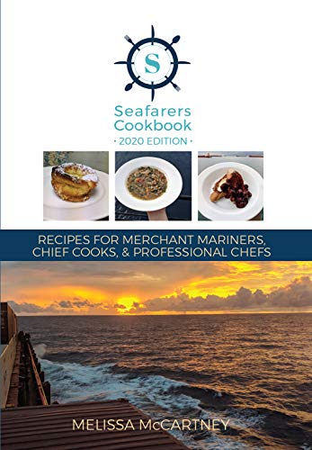 Seafarers Cookbook 2020 Edition: Recipes for Merchant Mariners, Chief ...