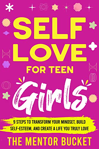 Amazon.com: Self-Love for Teen Girls: 9 Steps to Transform Your Mindset ...